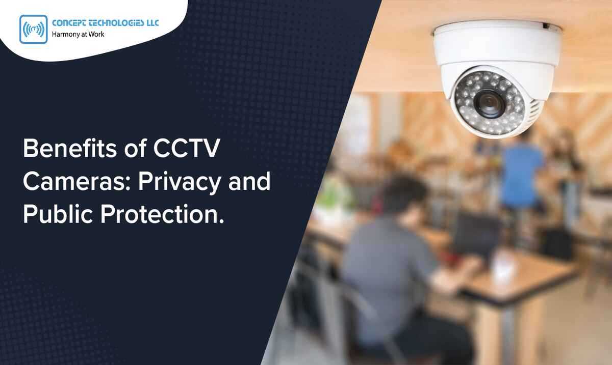 Benefits of CCTV Cameras: Privacy and Public Protection. | Concept Group